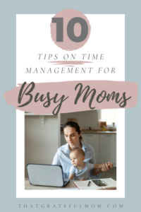 Time Management for Busy Moms - That Grateful Mom