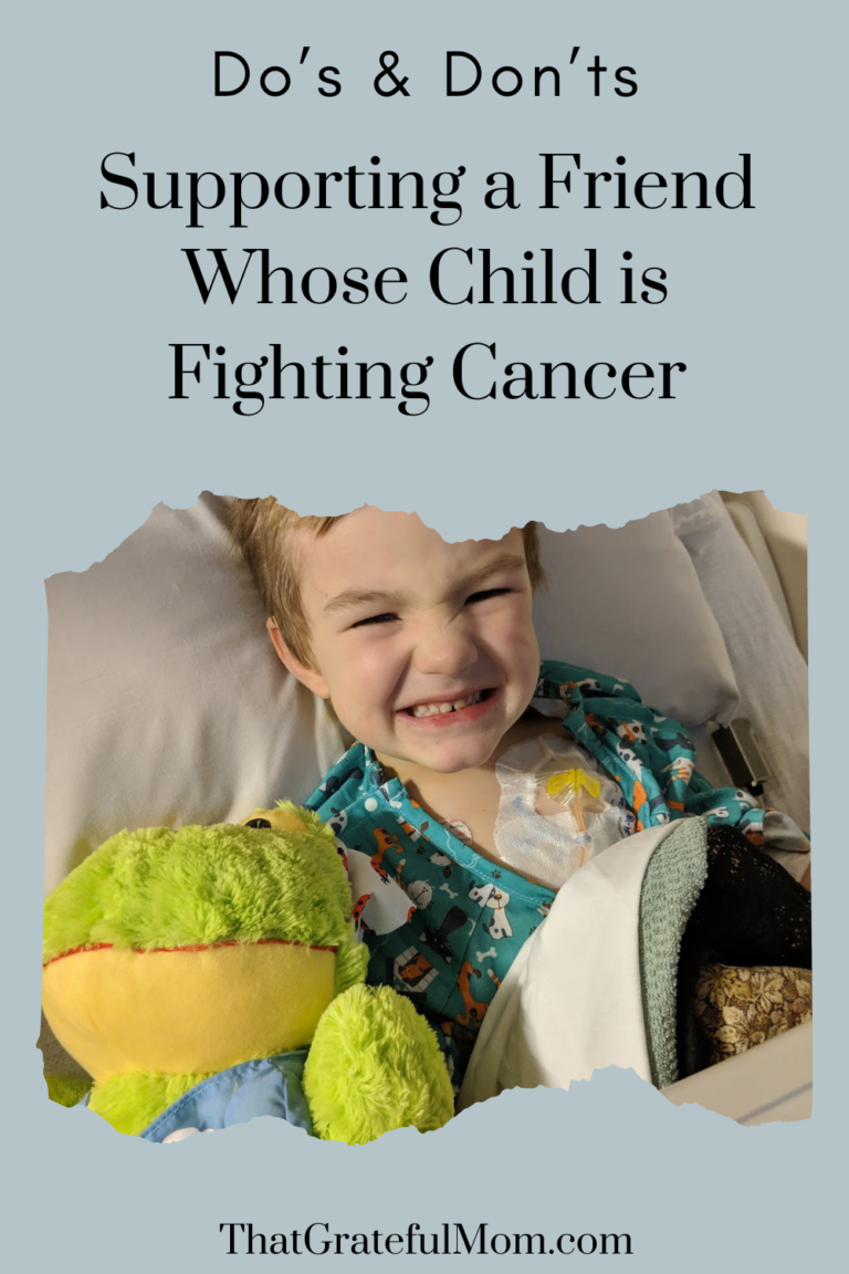 7 Ways to Support a Friend Whose Child Has Cancer - That Grateful Mom
