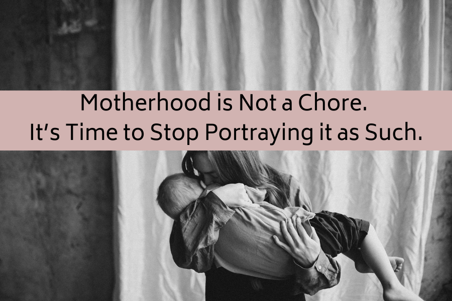 Motherhood Isn’t a Chore - Let’s Change the Narrative in 2025!
