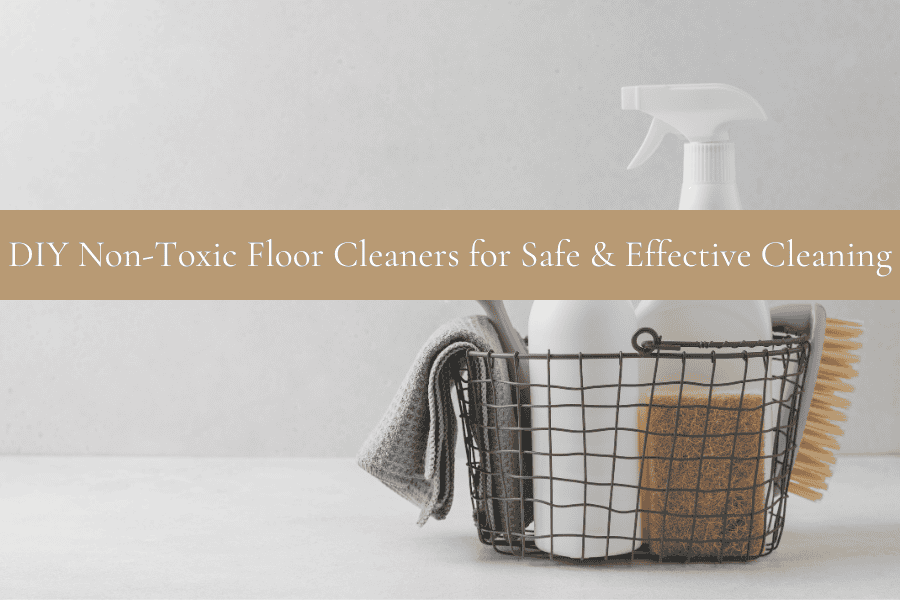DIY Non-Toxic Floor Cleaners for Safe & Effective Cleaning - That ...